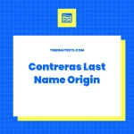 Contreras Last Name Origin - Meaning, History and Popularity