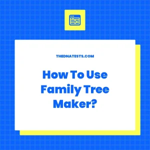 How To Use Family Tree Maker?